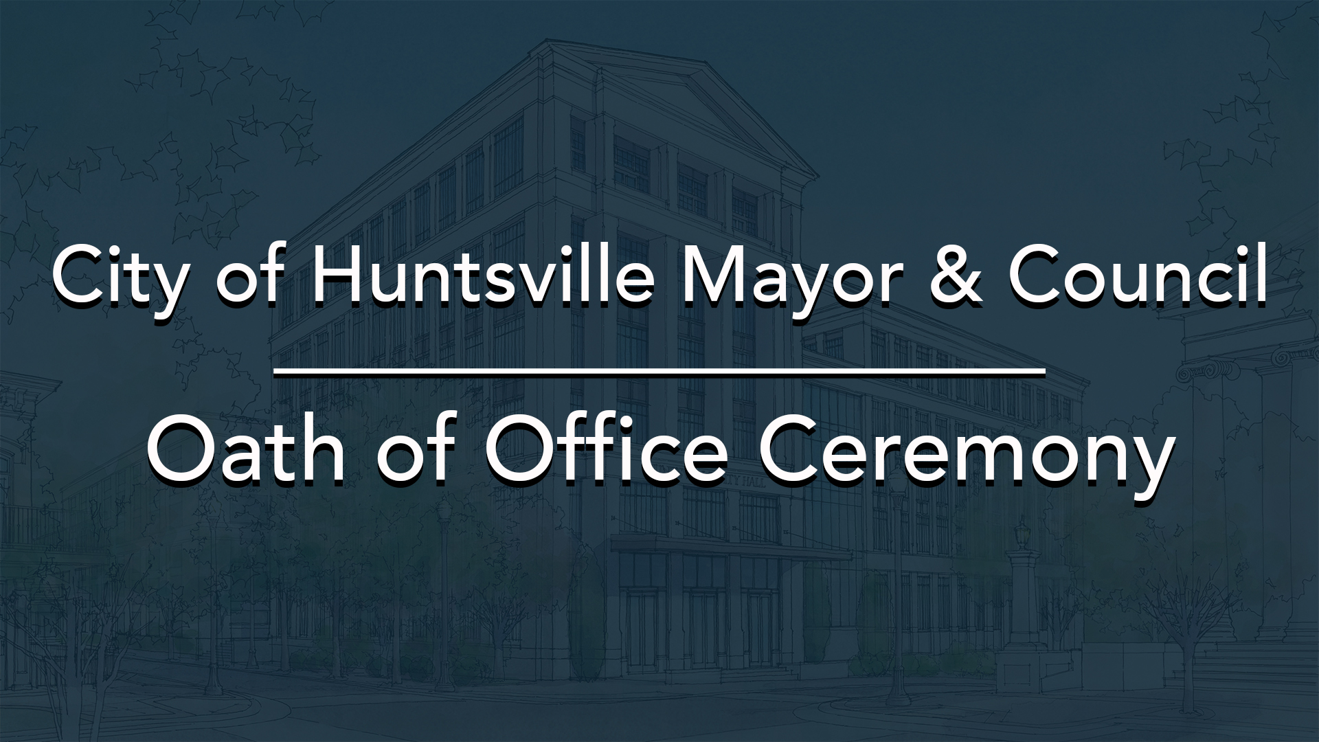 City of Huntsville Mayor & Council Oath of Office Ceremony - November 4, 2024 - City of Huntsville