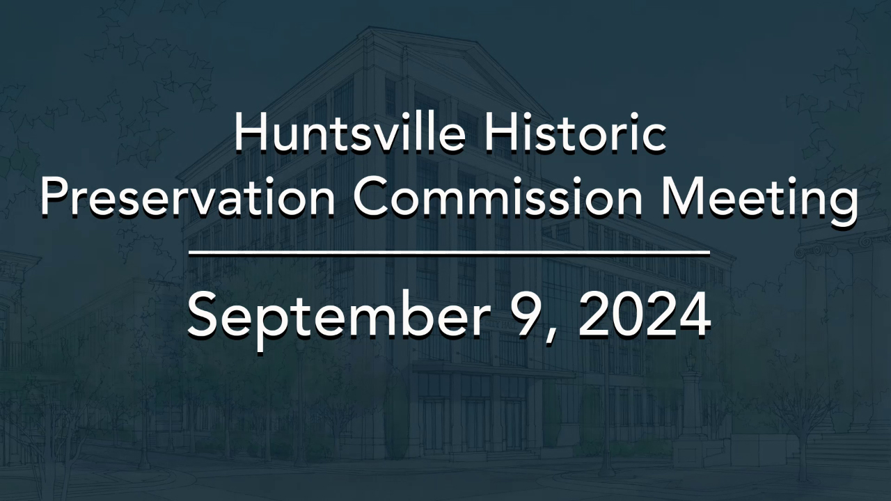 Huntsville Historic Preservation Commission Meeting - September 2025 ...