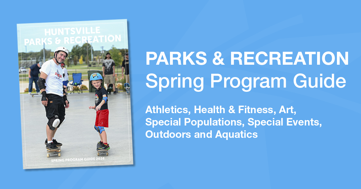 A fresh season of fun awaits in Huntsville Parks & Recreation’s Spring ...